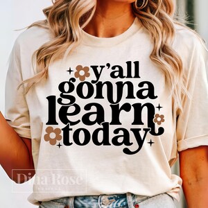 Y'all Gonna Learn Today Svg, Teacher Svg, Teacher Quote Floral Svg ...