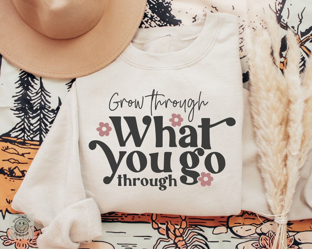 Grow Through What You Go Through Svg, Inspirational Svg, Inspirational ...