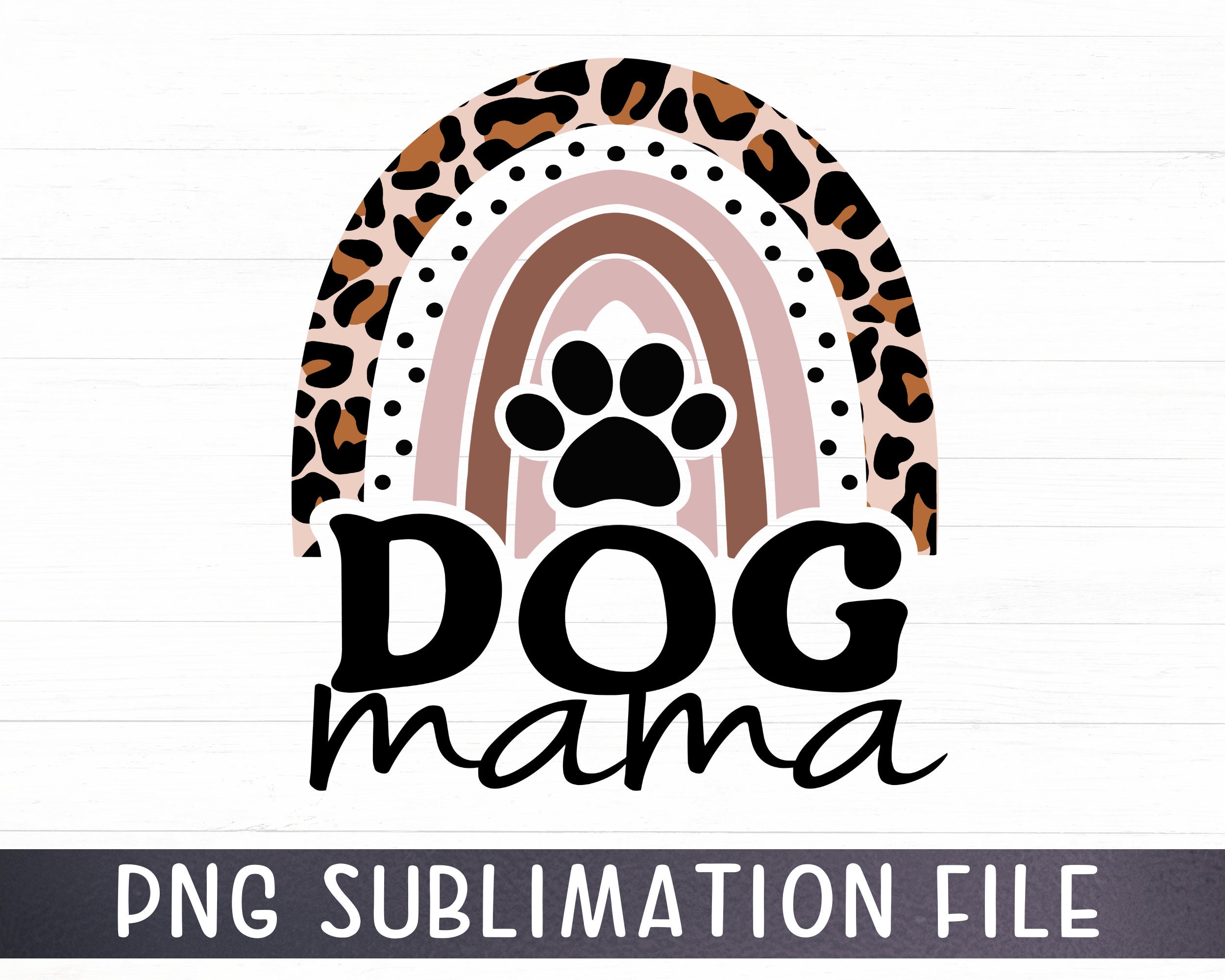 Dog Mama Png for Sublimation, Dog Mom Png, Leopard Rainbow Dog Mama ...