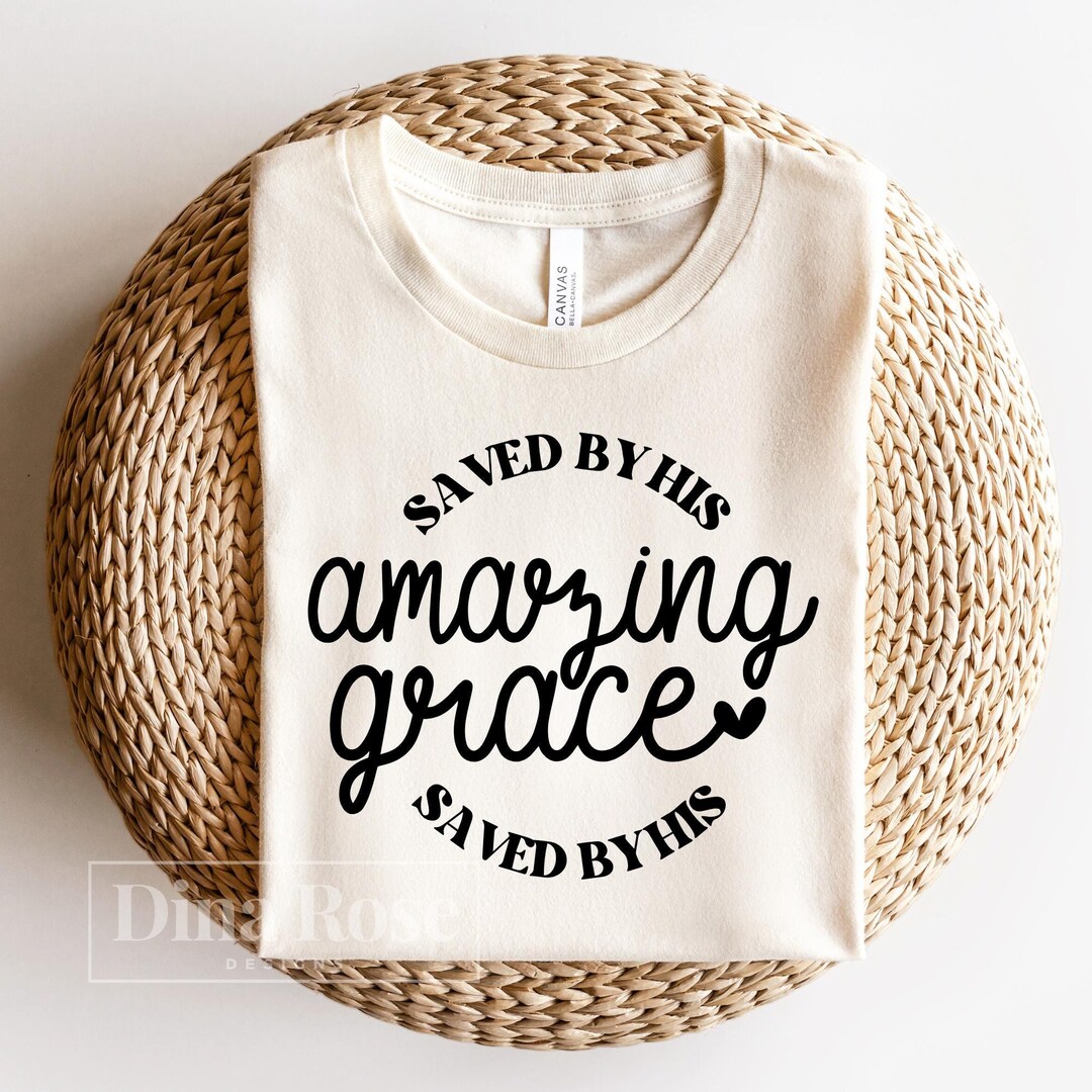 Saved by His Amazing Grace Svg, Christian Svg, Religious Svg, Jesus Svg ...