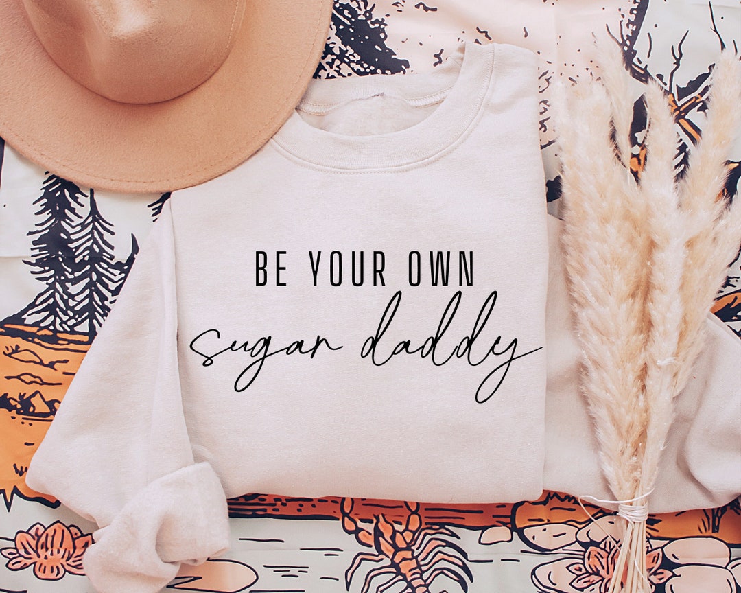Be Your Own Sugar Daddy Svg, Funny Entrepreneur Svg, CEO Svg, Boss Babe ...