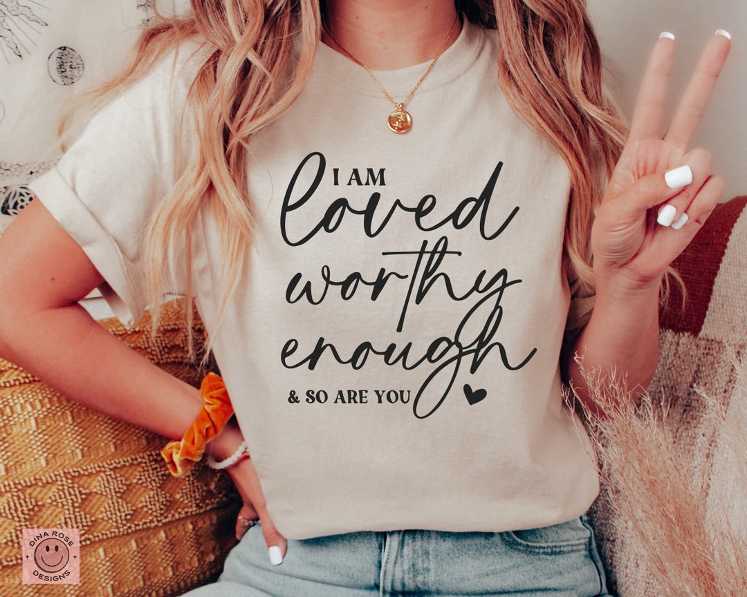 I Am Loved Svg, Inspirational Svg, I Am Enough Svg, I Am Worthy Svg ...
