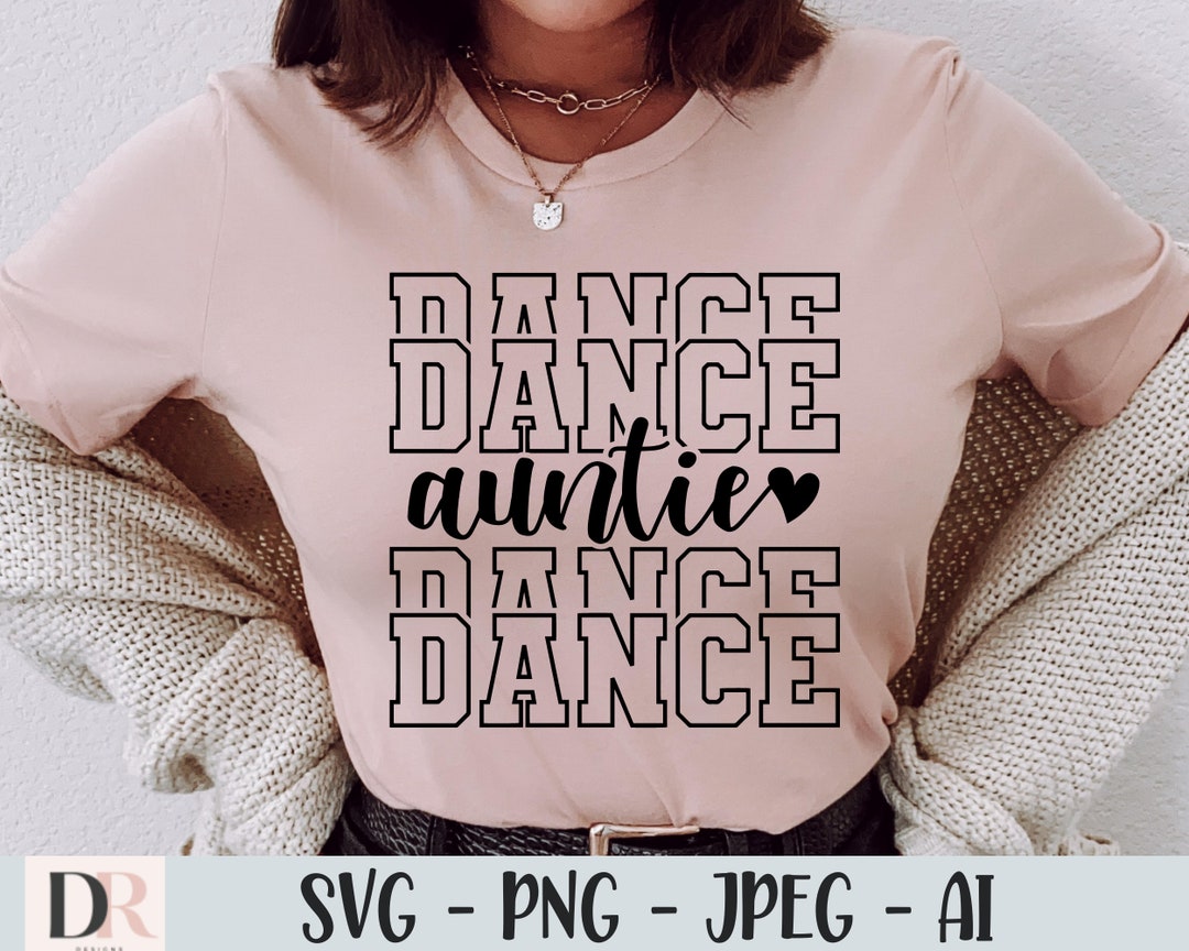 Dance Auntie Svg, Dance Svg, Dance Aunt Svg, Auntie Quotes Svg, Dancing ...