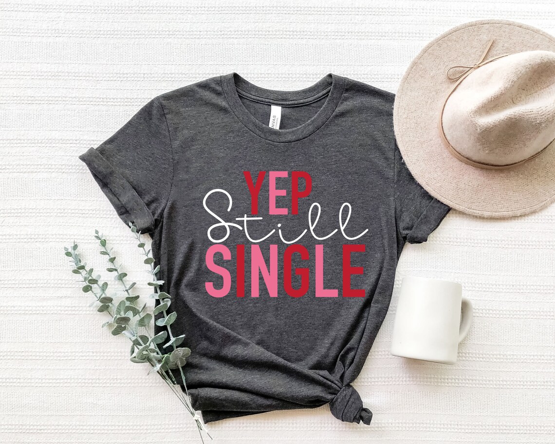 Yep Still Single Svg Valentines Day Svg Valentine Quotes | Etsy
