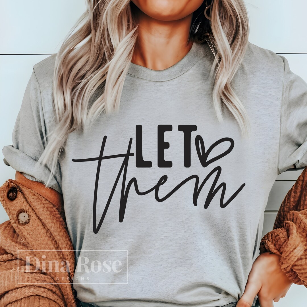 Let Them Svg, Inspirational Svg, Self Love Svg, Mental Health Svg, Self ...