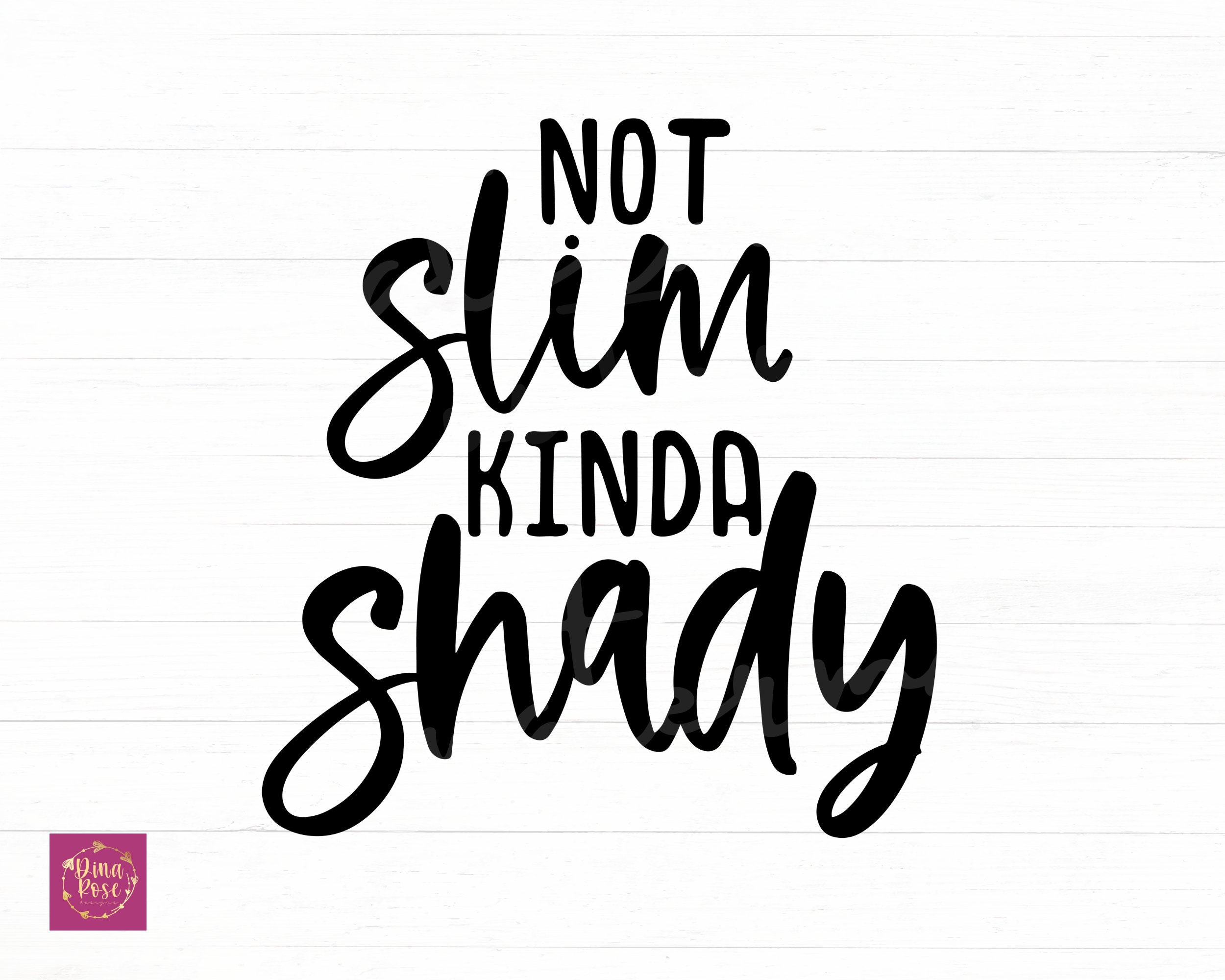 Not Slim Kinda Shady Svg Funny Sarcastic Quote Svg Sassy - Etsy