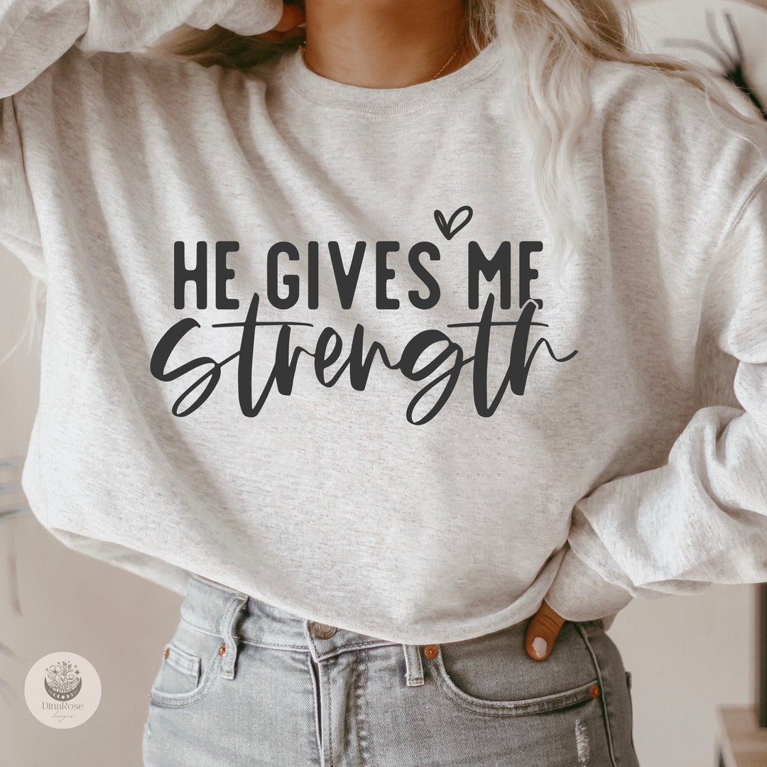 He Gives Me Strength Svg, Christian Svg, Religious Svg, Strong Svg ...
