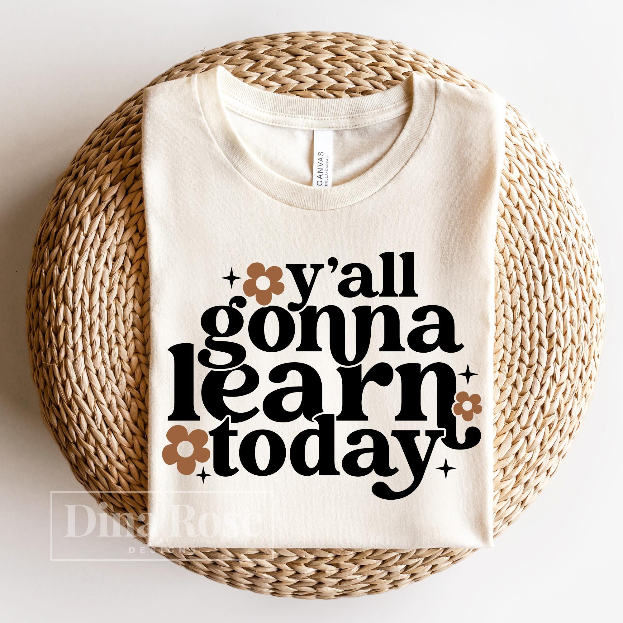 Y'all Gonna Learn Today Svg, Teacher Svg, Teacher Quote Floral Svg ...