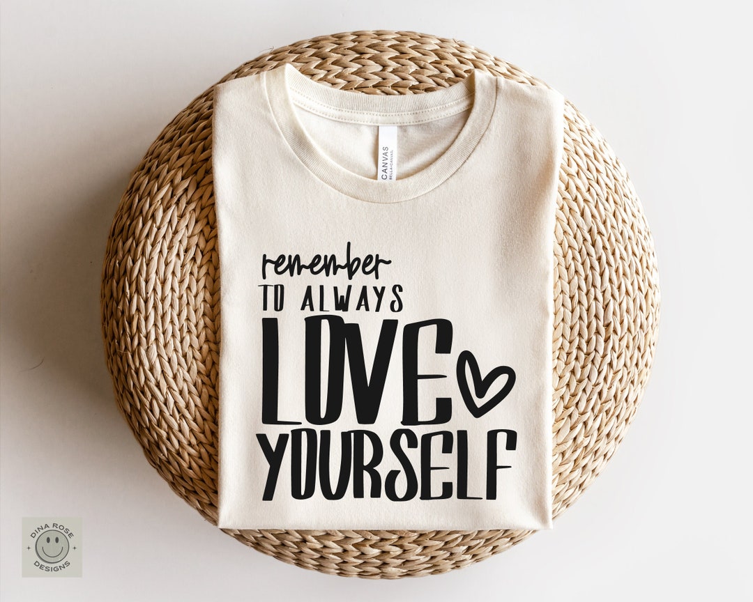 Remember to Always Love Yourself Svg, Inspirational Svg, Self Love Svg, Motivational Svg ...