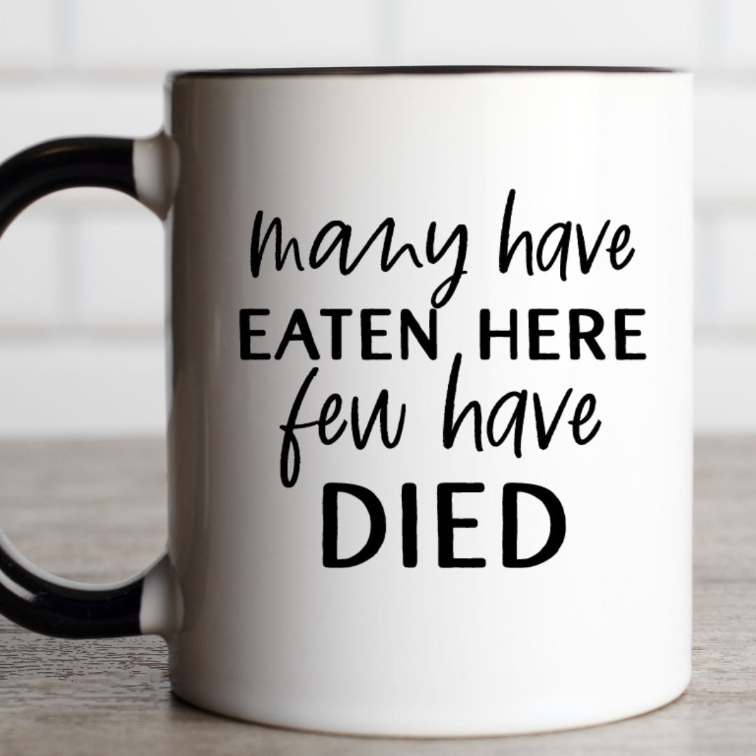 Many Have Eaten Here Few Have Died SVG Cut File Svg Funny | Etsy Many Have Eaten Here Few Have Died SVG Cut File Svg Funny | Etsy