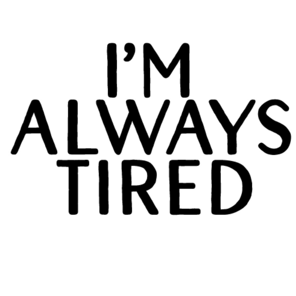 I'm Always Tired SVG Cricut cut file Svg cut files Tshirt | Etsy