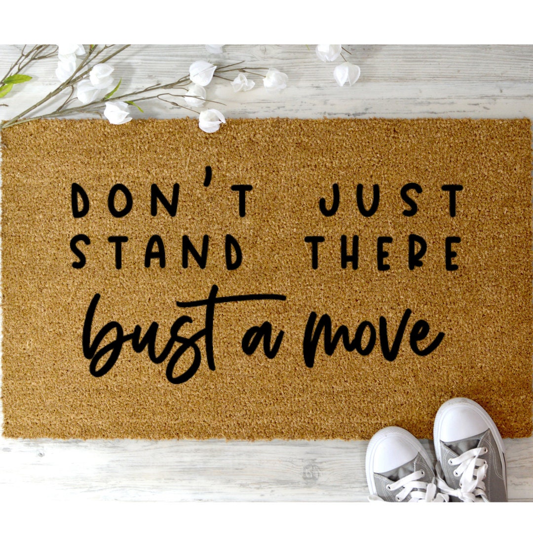 Don't Just Stand There Bust a Move SVG Doormat SVG Door | Etsy
