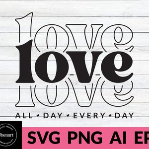 Love All Day Every Day SVG Love Svg Love Shirt Svg Heart - Etsy