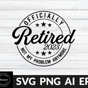 Officially Retired 2023 Svg, Retirement Svg, Retiring Svg, Engraving ...