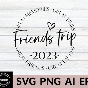 Friends Trip 2023 SVG PNG, Girls Weekend 2023 Svg, Girls Trip 2023 Svg ...