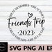 Friends Trip 2023 SVG PNG, Girls Weekend 2023 Svg, Girls Trip 2023 Svg ...