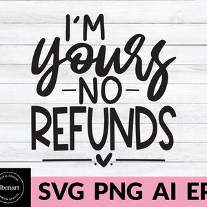 I’m Yours No Refunds Svg, Couple Matching Svg, I’m Yours Svg, Matching ...