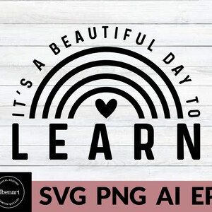 It’s A Beautiful Day to Learn SVG PNG, Best Teacher Svg, Teach Svg ...