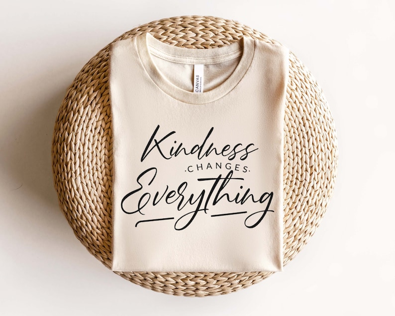 Kindness Changes Everything SVG PNG Kindness Svg Kind Quote - Etsy