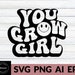 You Grow Girl SVG PNG, Floral Little Girl Svg, Flower Girl Svg, Mental ...