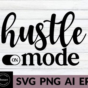 Hustle Mode on Svg, Boss Babe Svg, Inspirational Quotes Svg ...