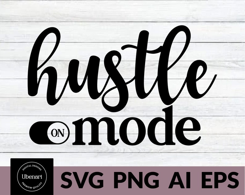Hustle Mode on Svg Boss Babe Svg Inspirational Quotes Svg - Etsy