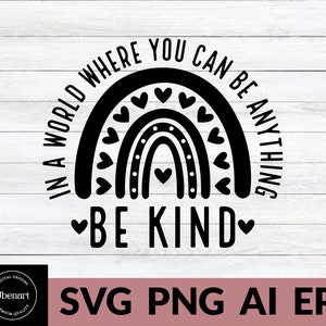 In A World Where You Can Be Anything Be Kind SVG, Choose Kindness Svg ...