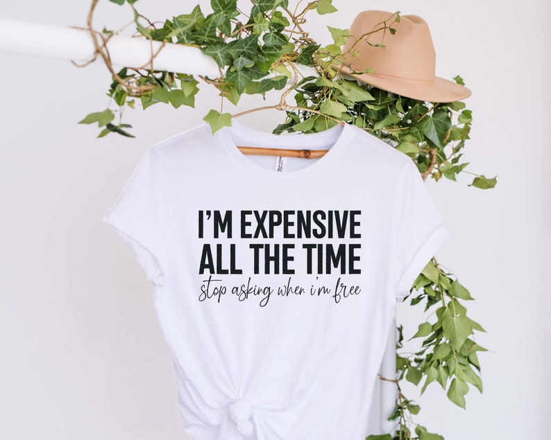 Im Expensive All the Time Svg Png Expensive Svg High - Etsy