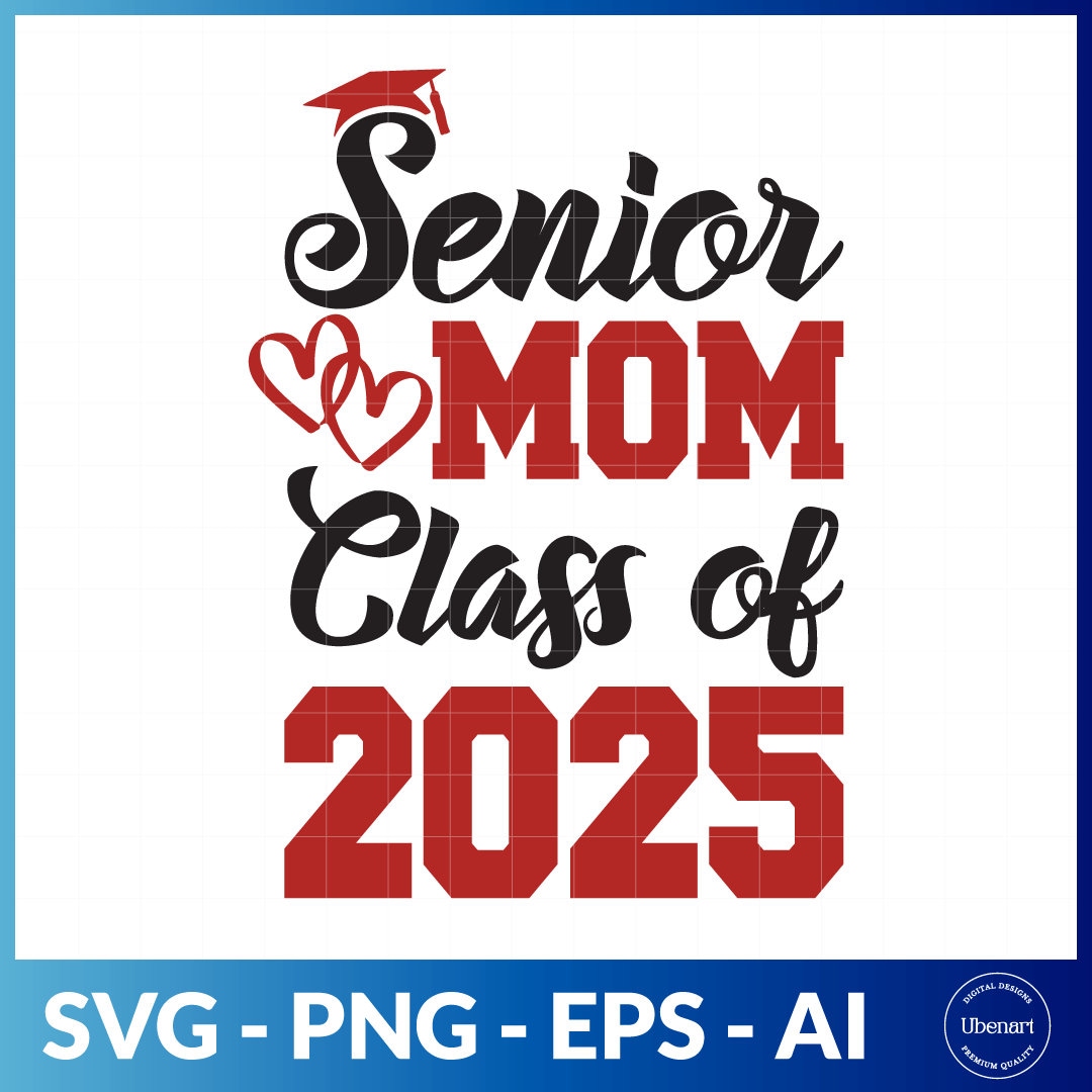 Senior Mom Class of 2025 Svg, Class of 2025 Svg, Graduation Design 2025 Svg, 2025 Graduate Svg ...