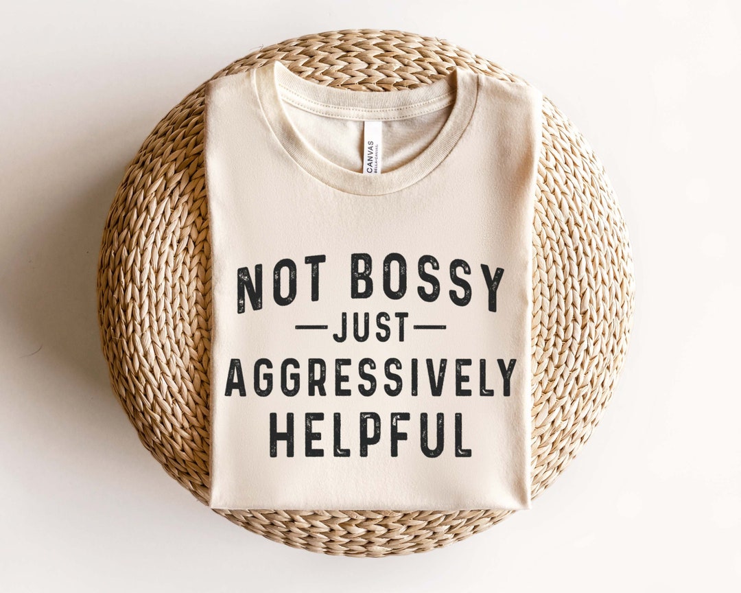 Not Bossy Just Aggressively Helpful SVG PNG, Funny Sarcastic Svg, Boss ...