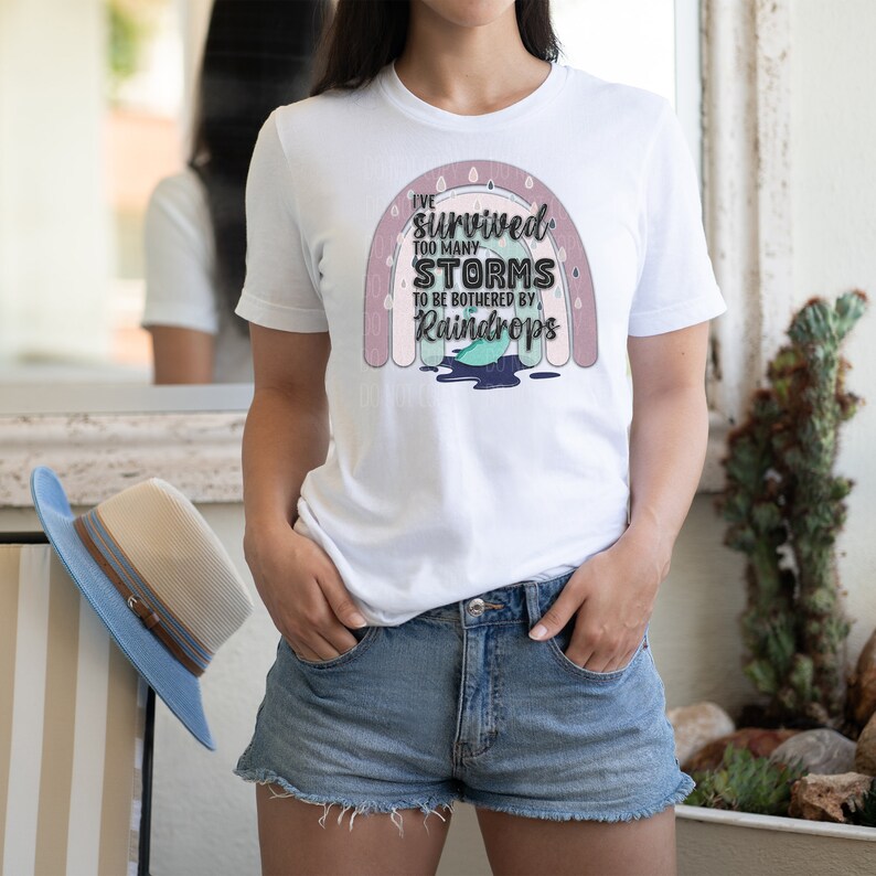 I've Survived Too Many Storms to Be Bothered by Raindrops PNG Boho ...