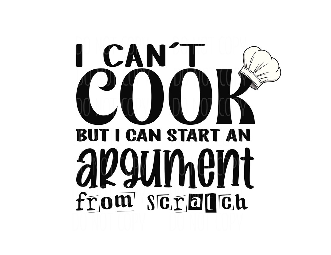 I Can't Cook | Start an Argument | Funny Shirt | Gift | Cooking | Chef ...