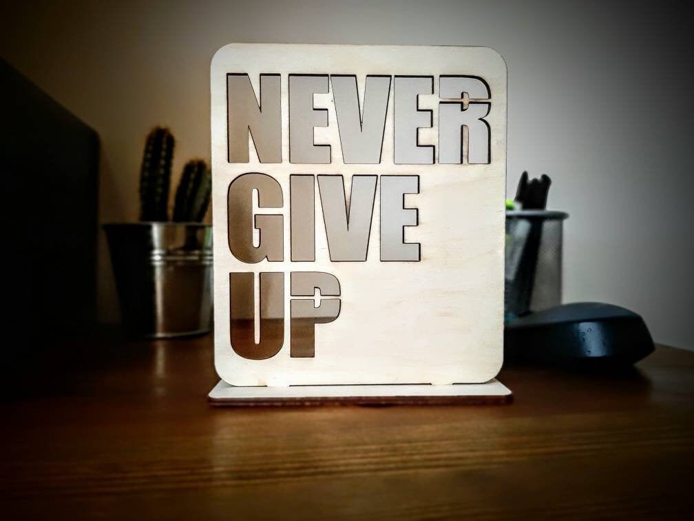 Never give up. Free standing wooden desk plaque / sign | Etsy