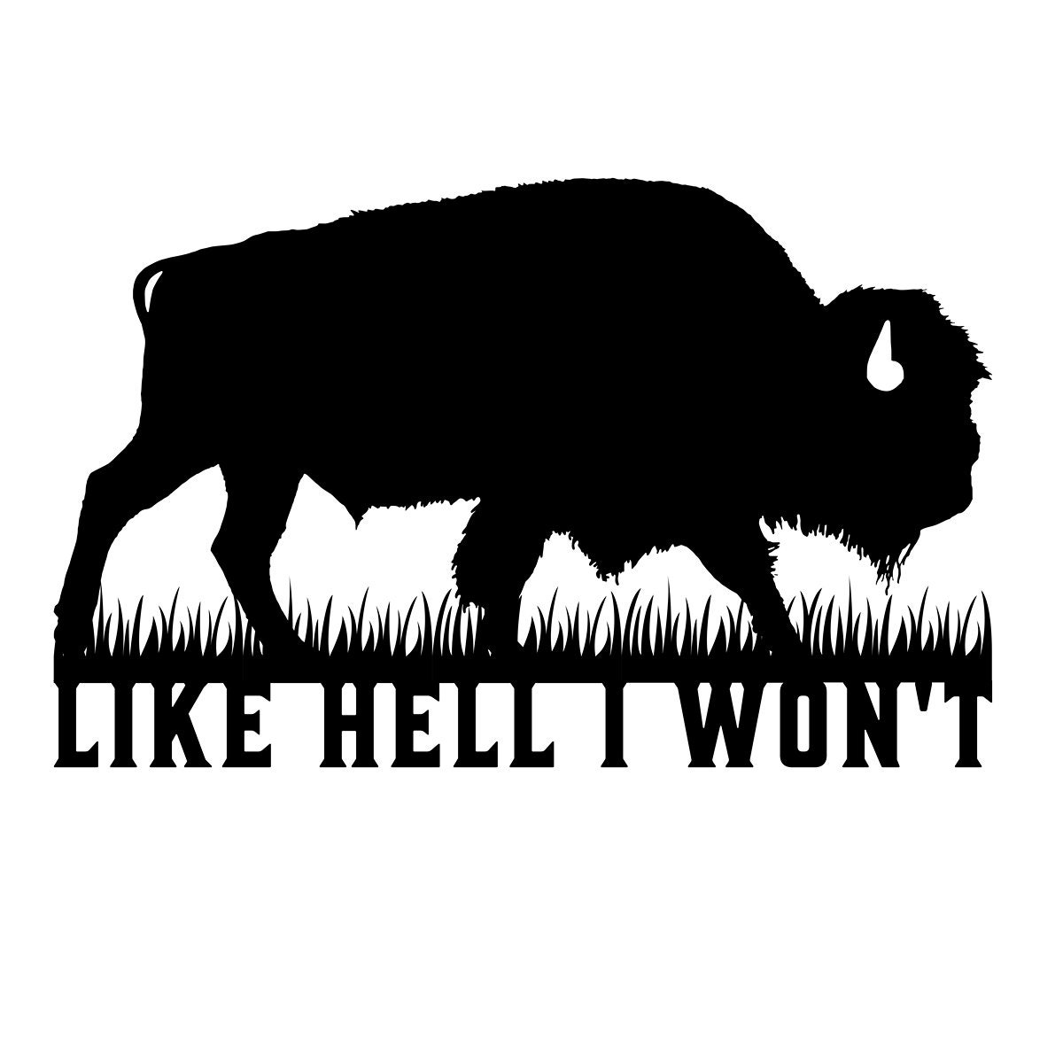 Buffalo Svg - Like Hell I Won't - Bison Svg - Wild West Western T-shirt ...
