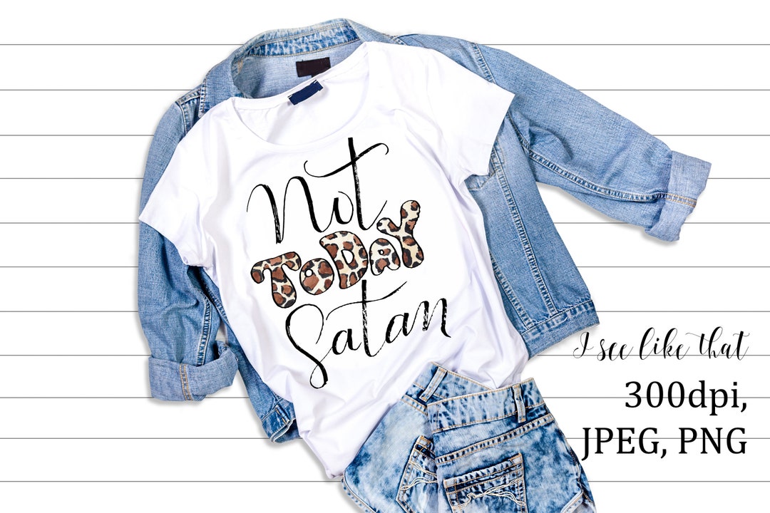 Not Today Satan Shirt PNG, Women Christian Shirt, Leopard Shirts With ...