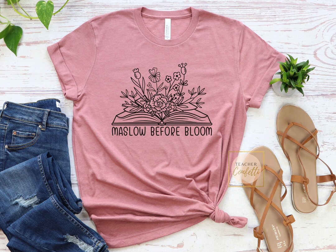 Maslow Before Bloom Shirt, Floral Maslow's Hierarchy Tshirt, Behavior ...