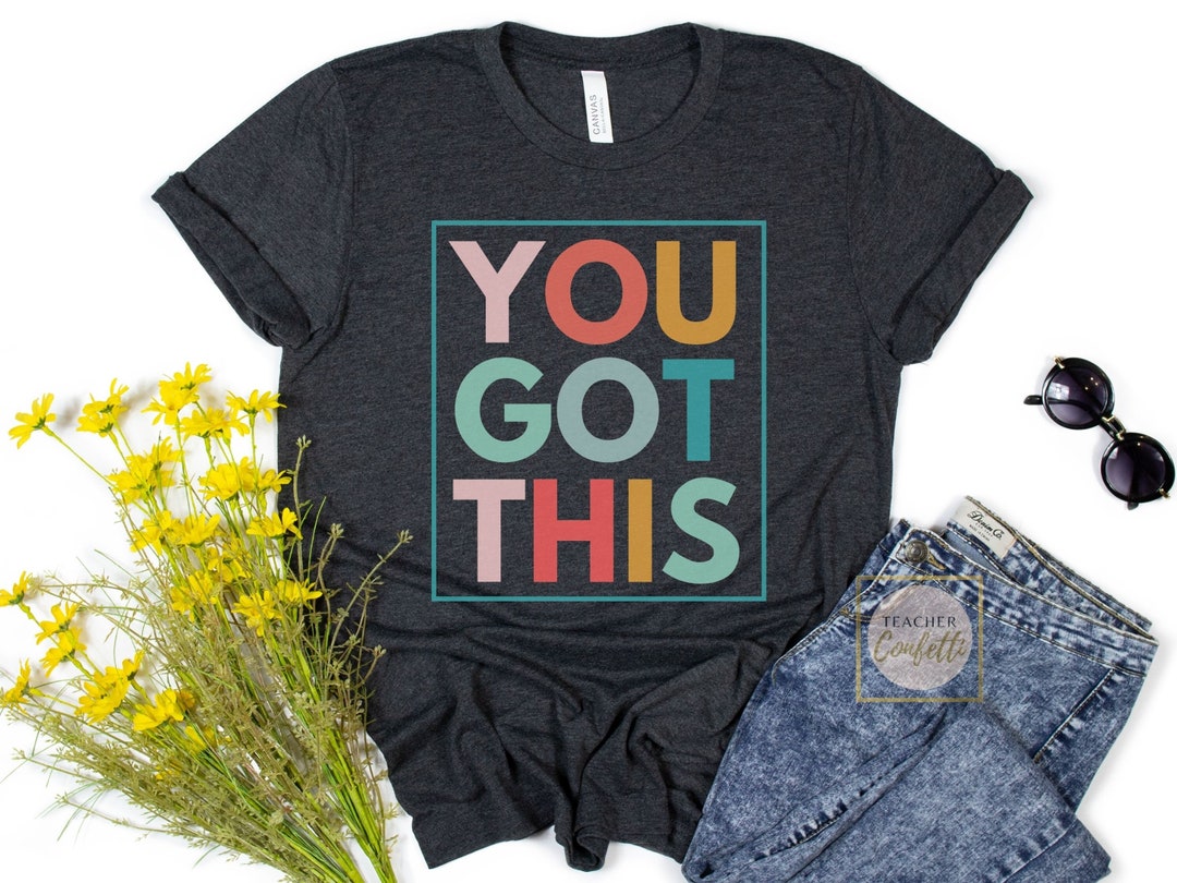 You Got This Shirt, Testing Shirts for Teachers, Teacher Testing Shirt ...