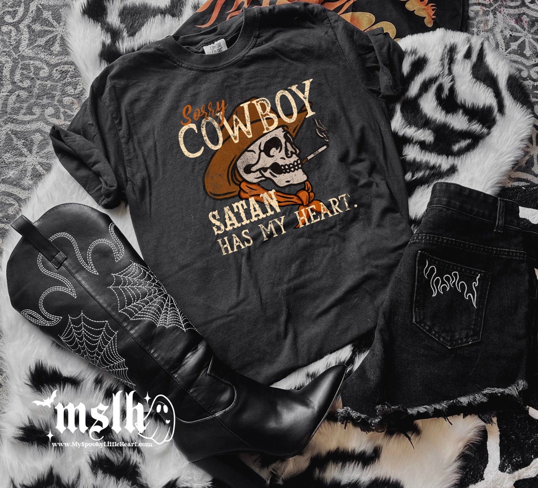 Sorry Cowboy Satan Has My Heart Shirt, Goth Cowgirl, Yallternative ...