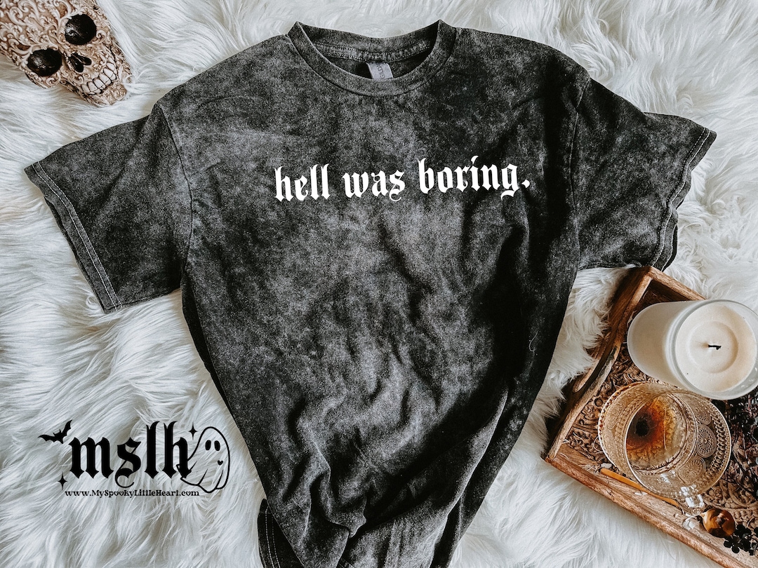 Hell Was Boring Shirt, Spooky Shirt, Goth Tee, Alternative Clothing ...