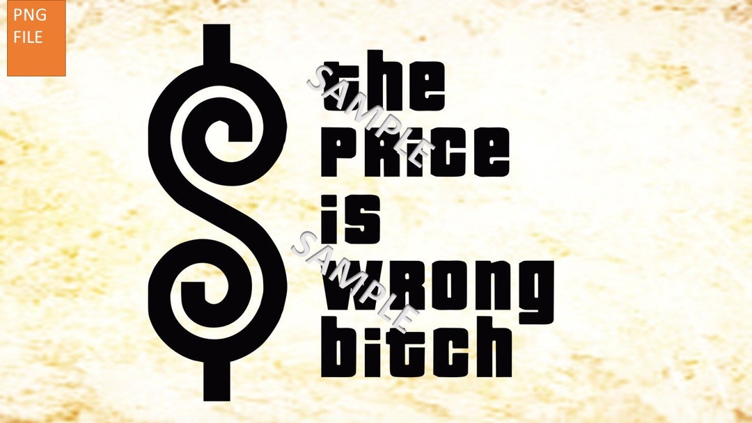 The Price is Wrong Bi*ch - Price is Right | Cute Shirt or Sign Design ...