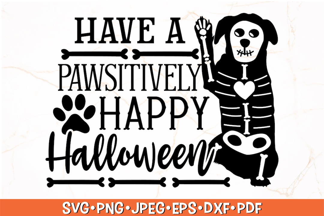 Have A Pawsitively Happy Halloween SVG | Dog Halloween SVG, Skeleton ...