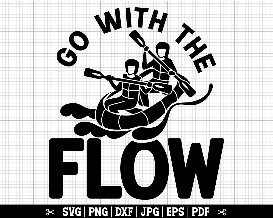 Go With the Flow SVG, Rafting SVG, Rafter Svg, River Rafting Svg ...