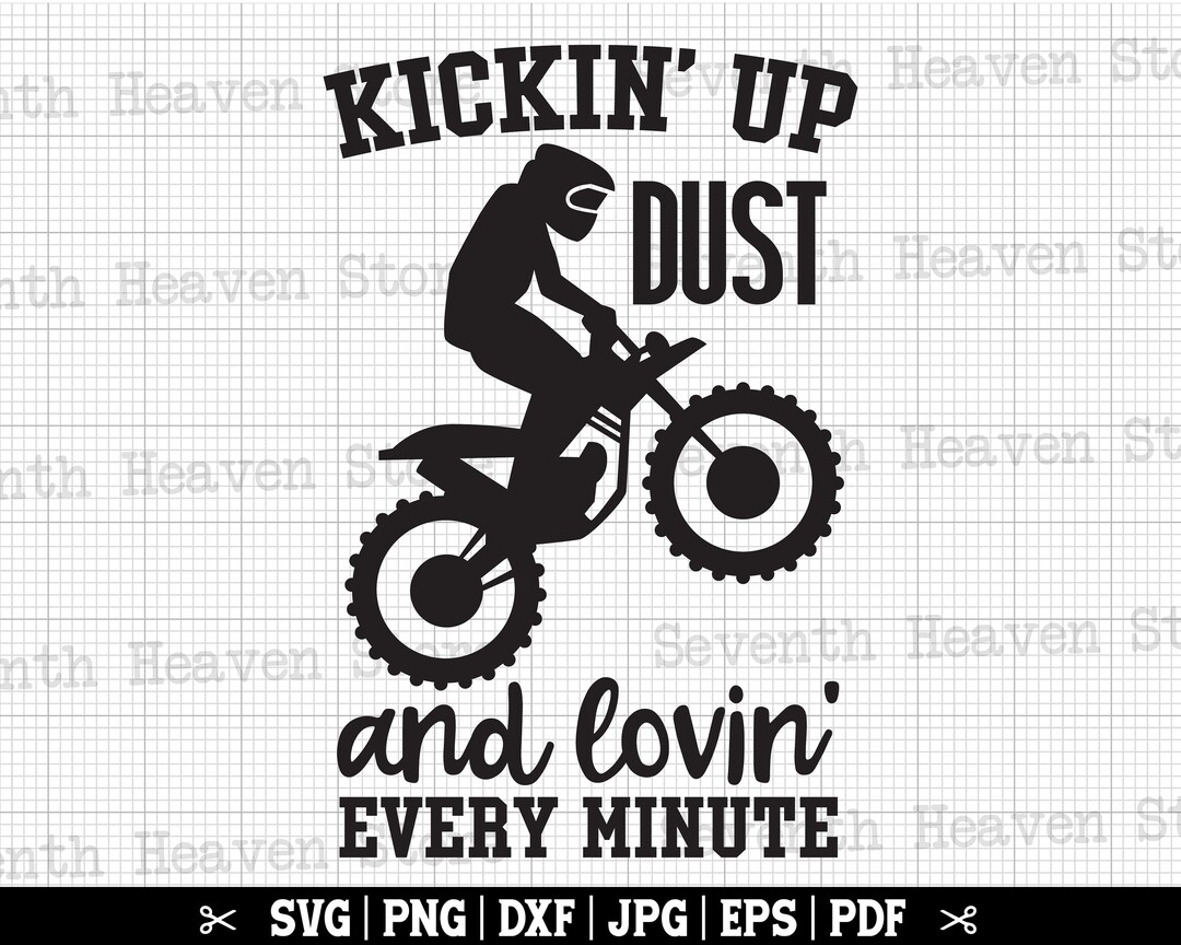 Kickin' up Dust and Lovin' Every Minute SVG, Motocross SVG, Dirt Bike ...