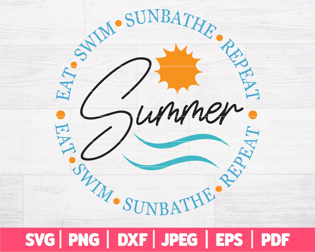 Summer Circle Definition SVG | Eat Swim Sunbathe Repeat Cut File ...