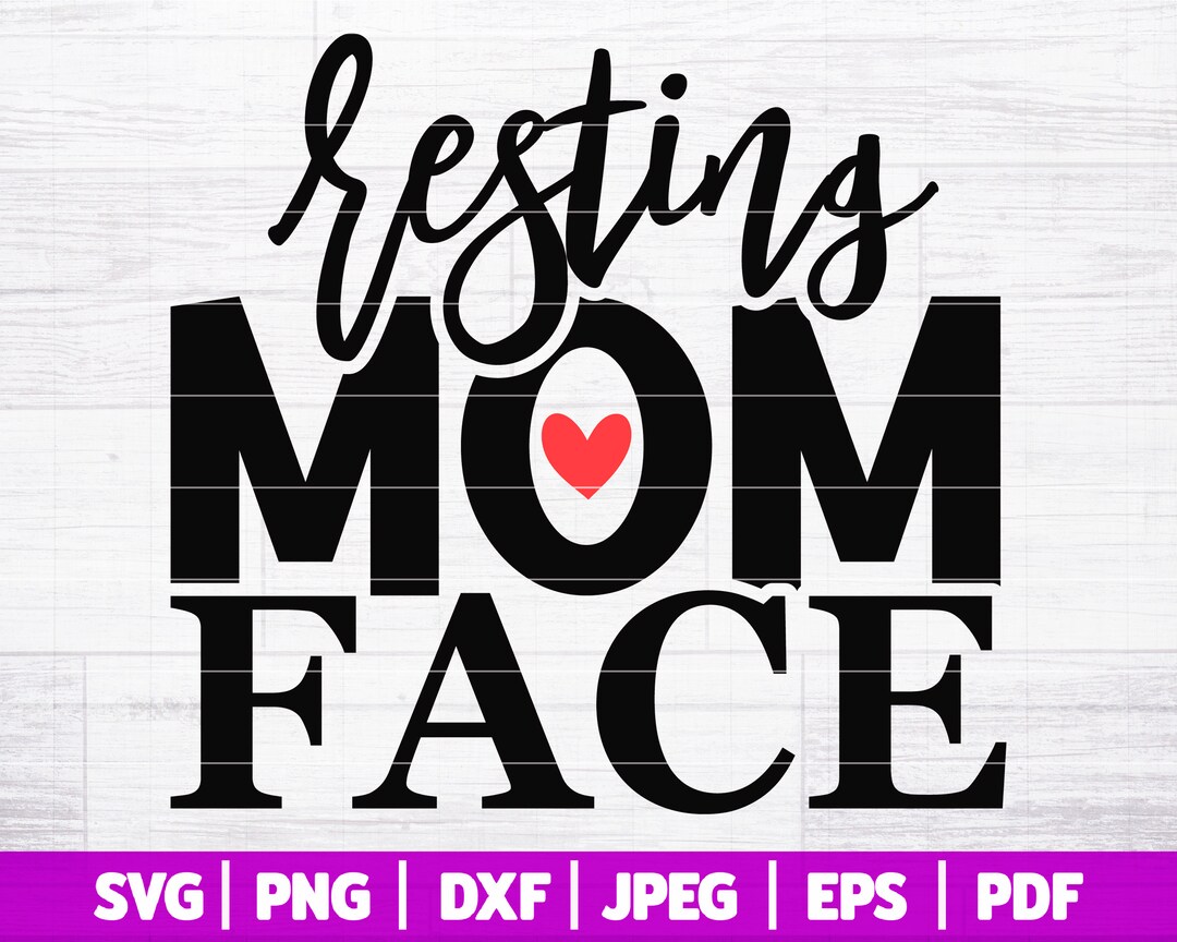 Resting Mom Face SVG | Funny Mom SVG | Mom Life SVG | Resting Mom Svg ...