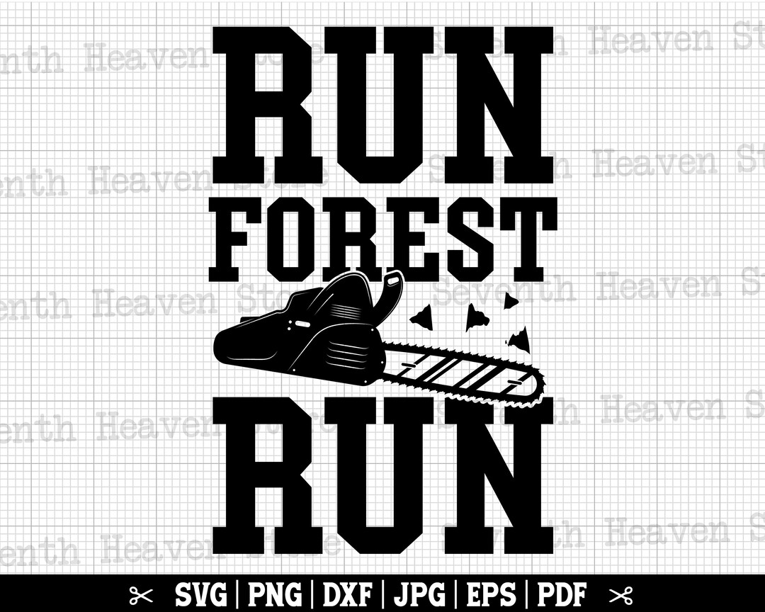 Run Forest Run SVG, Lumberjack Svg, Carpenter SVG, Woodworker Svg ...