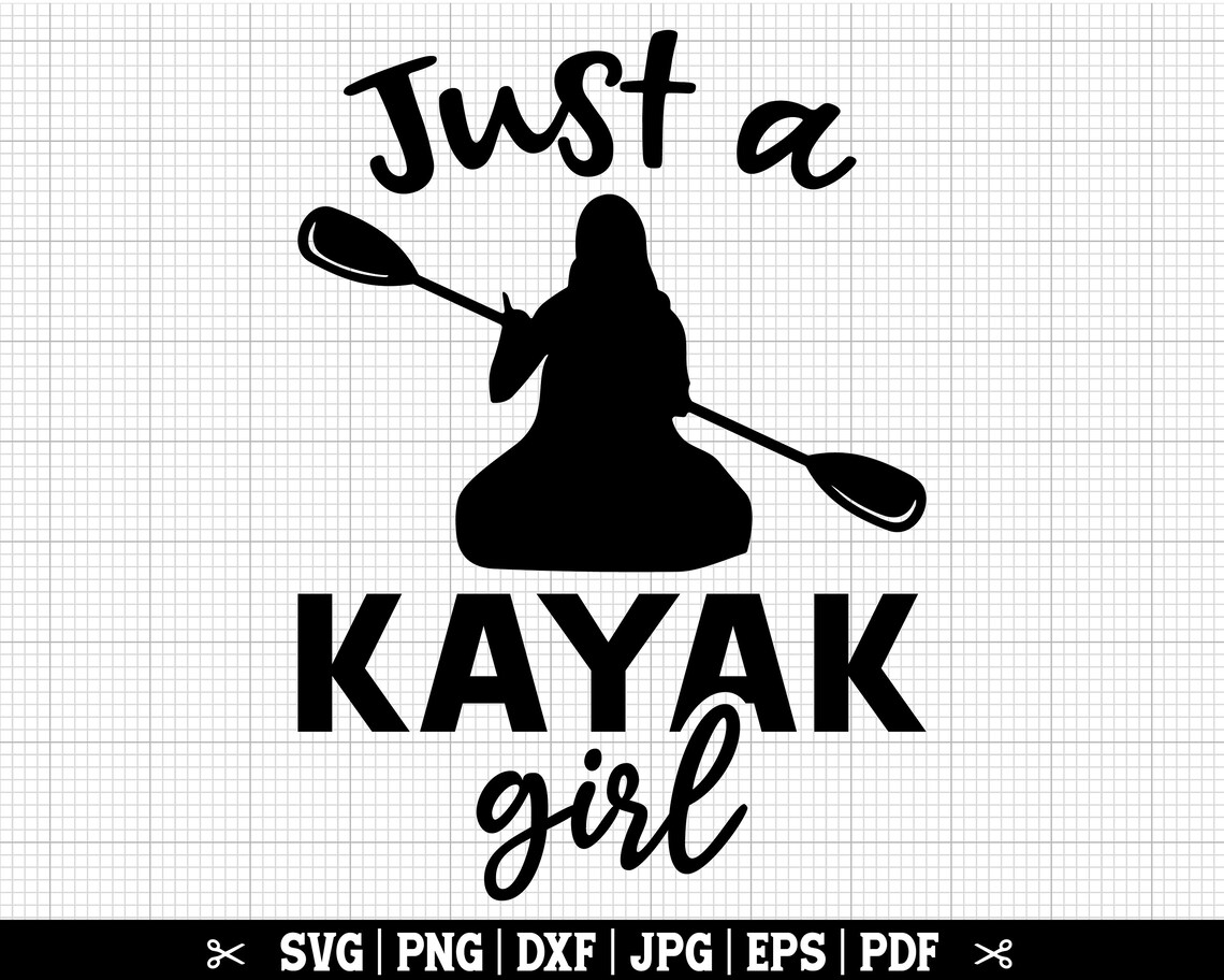 Just A Kayak Girl Svg, Kayaking Girl Svg, Kayaker Girl Cricut, Lake ...