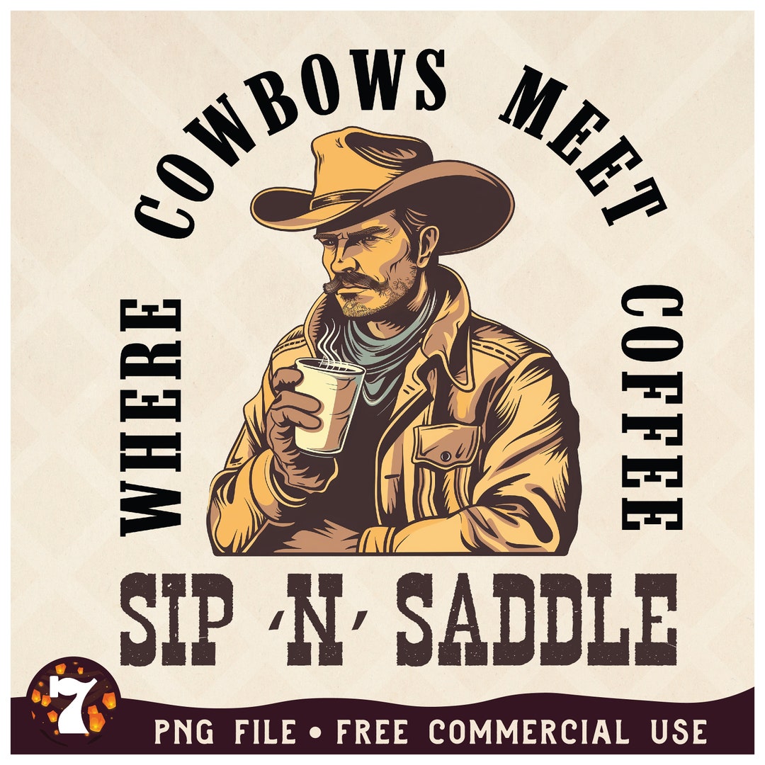 Where Cowboys Meet Coffee Png | Cowboy Coffee PNG, Cowboy Sublimation ...