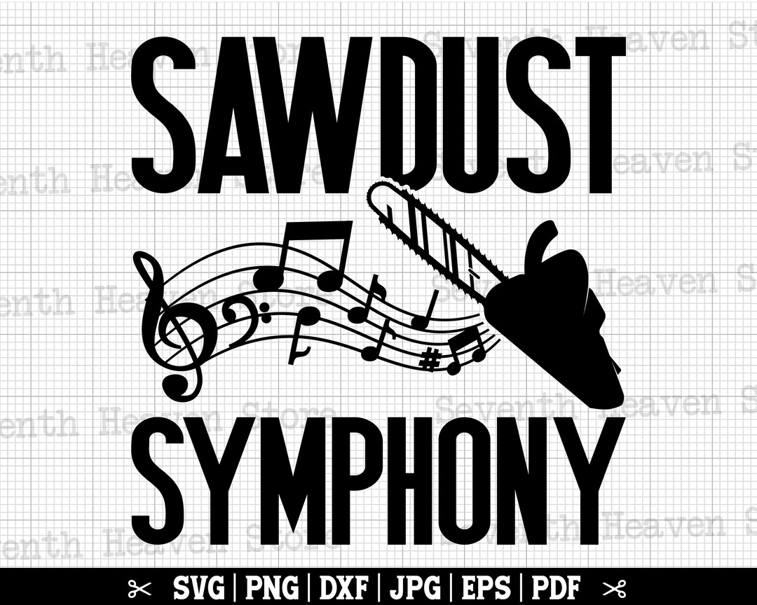 Sawdust Symphony Svg, Lumberjack SVG, Woodworker SVG, Tree Cutter SVG ...