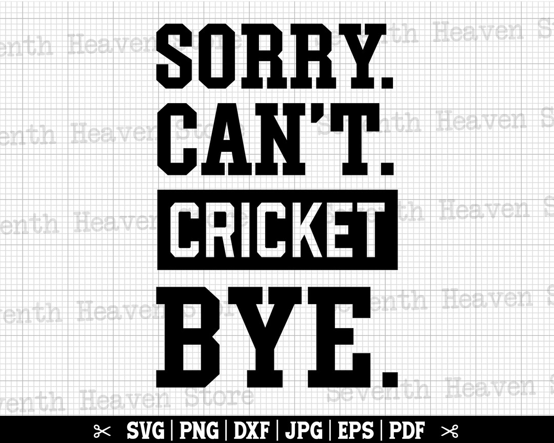 Sorry Can't Cricket Bye SVG, Cricket SVG, Cricket Player SVG, Cricket ...